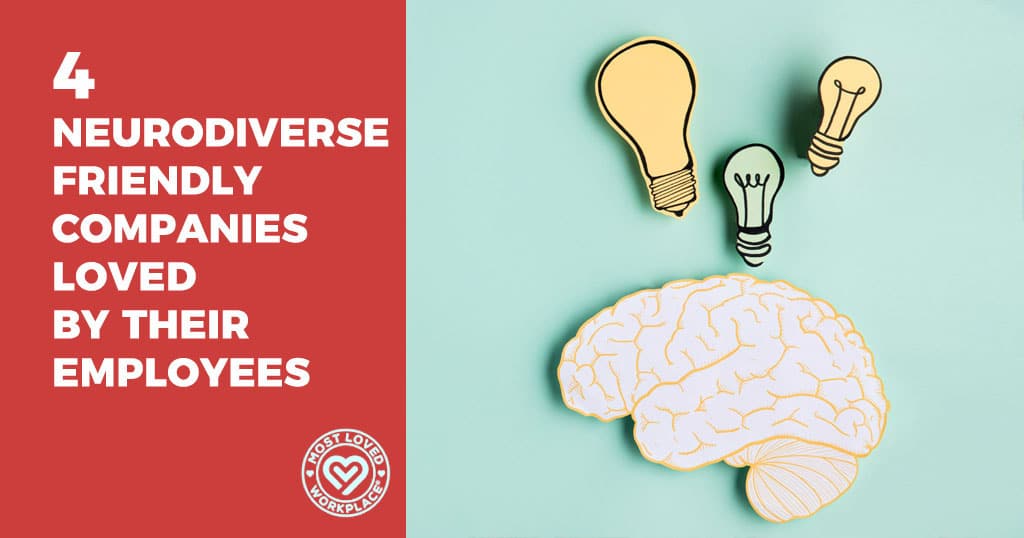 4 Neurodiverse-Friendly Companies - Most Loved Workplace®