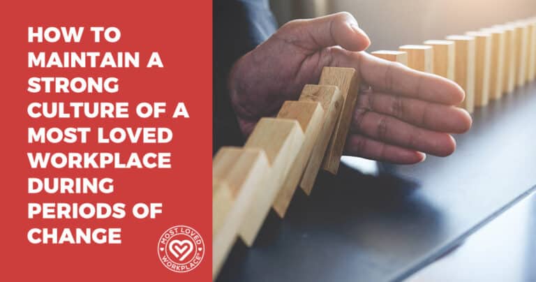 Maintaining Culture During Change - Most Loved Workplace®