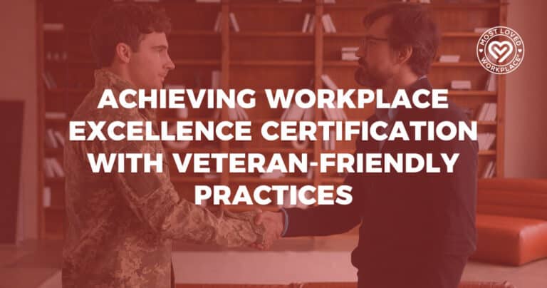 Achieving Workplace Excellence Certification with Veteran-Friendly ...